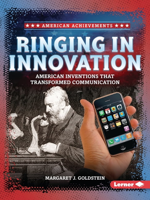 American Achievements Ringing in Innovation: American Inventions That ...