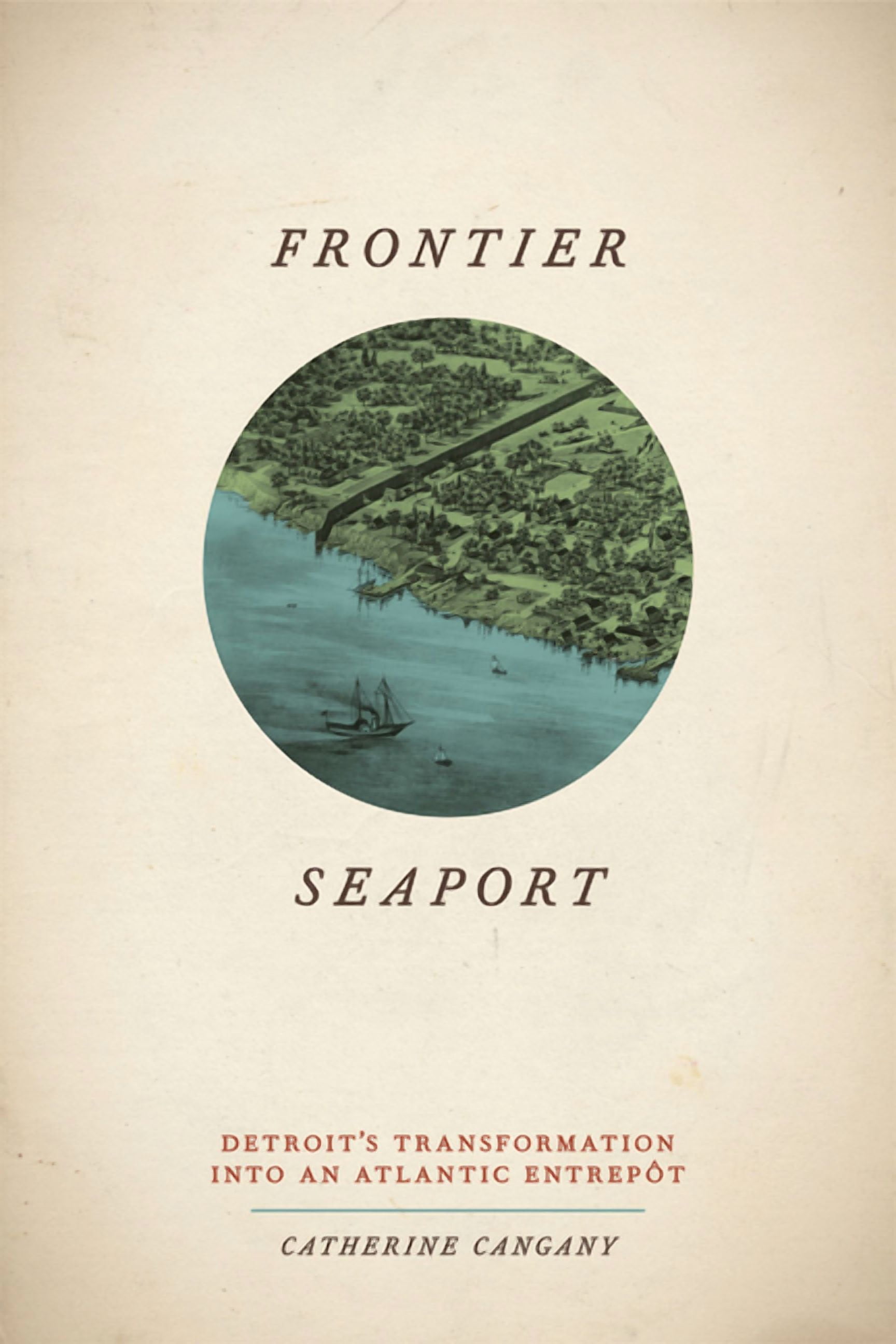 American Beginnings, 1500-1900 Frontier Seaport: Detroit's ...