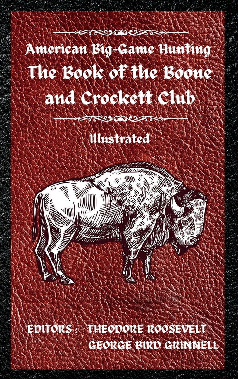 American Big-Game Hunting The Book of the Boone and Crockett Club ...