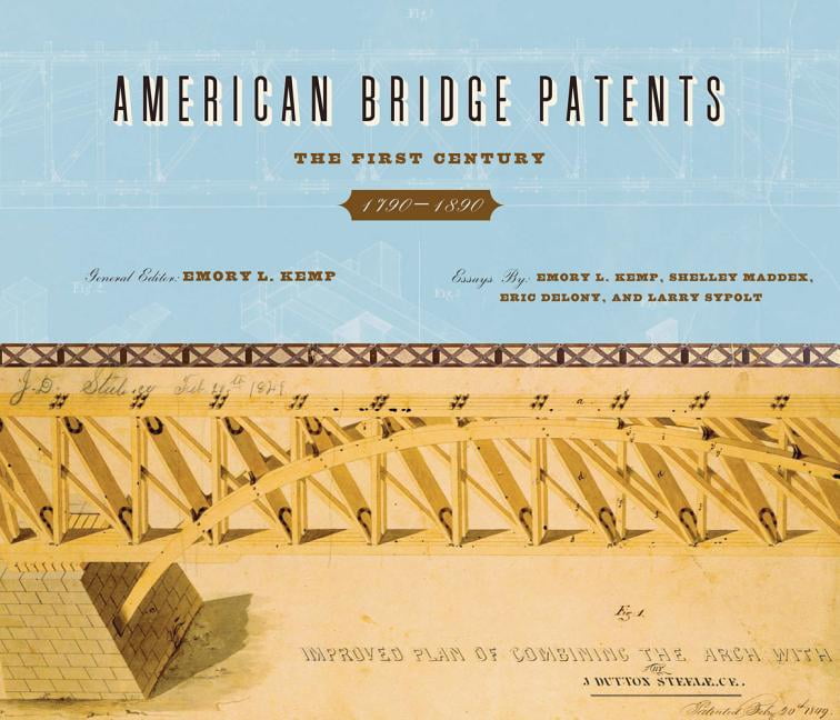 AMERICAN BRIDGE PATENTS : "THE FIRST CENTURY, 1790-1890" (Paperback ...
