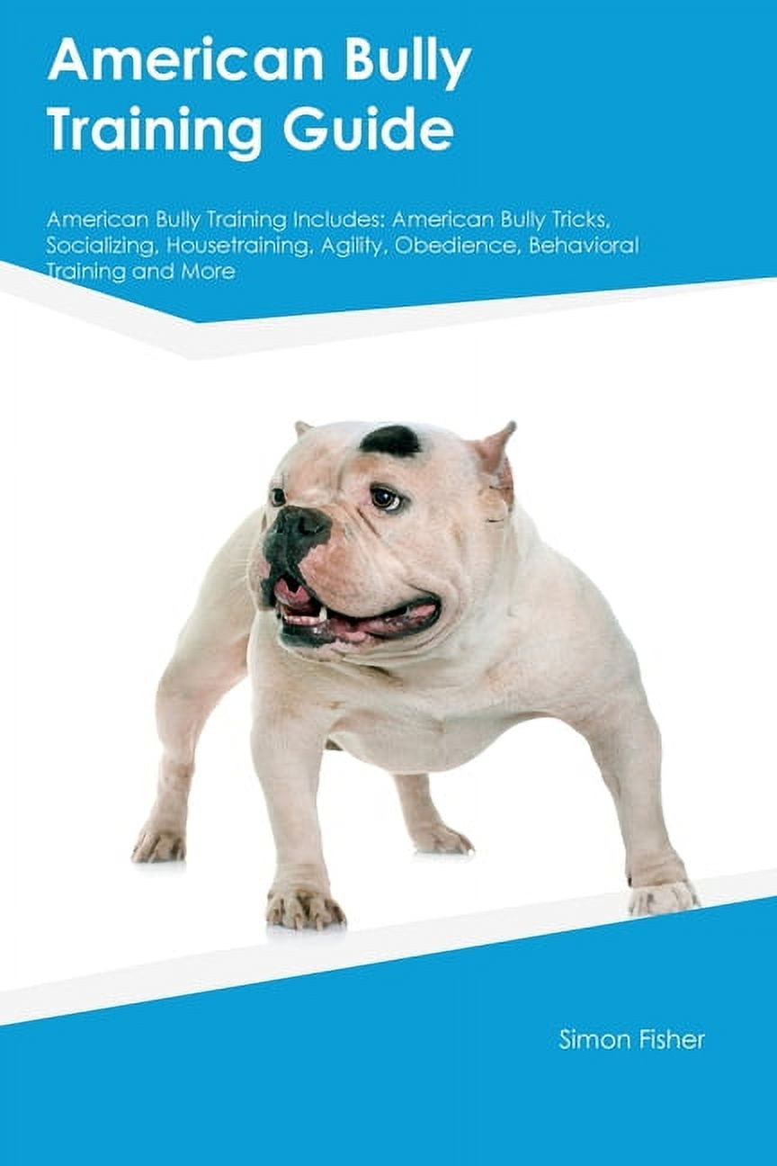 American Bully Training Guide American Bully Training Includes ...