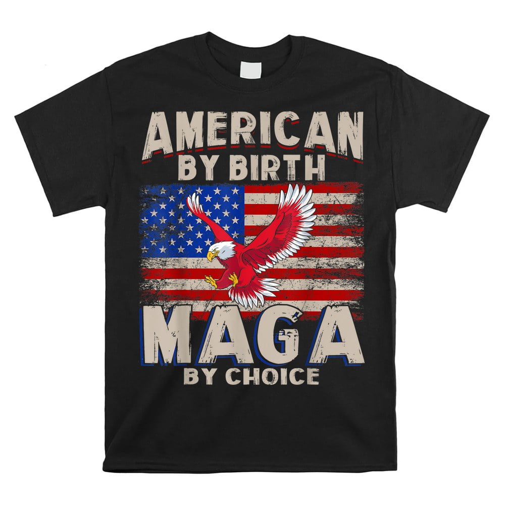 American By Birth Maga By Choice Pro Trump 2024 Bald Eagle Shirt Gift ...
