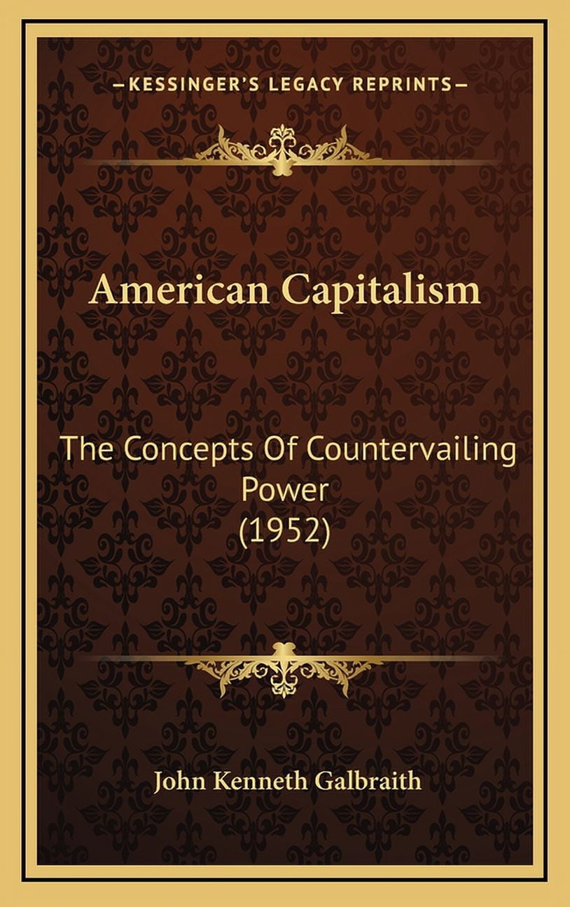 American Capitalism: The Concepts of Countervailing Power (1952 ...