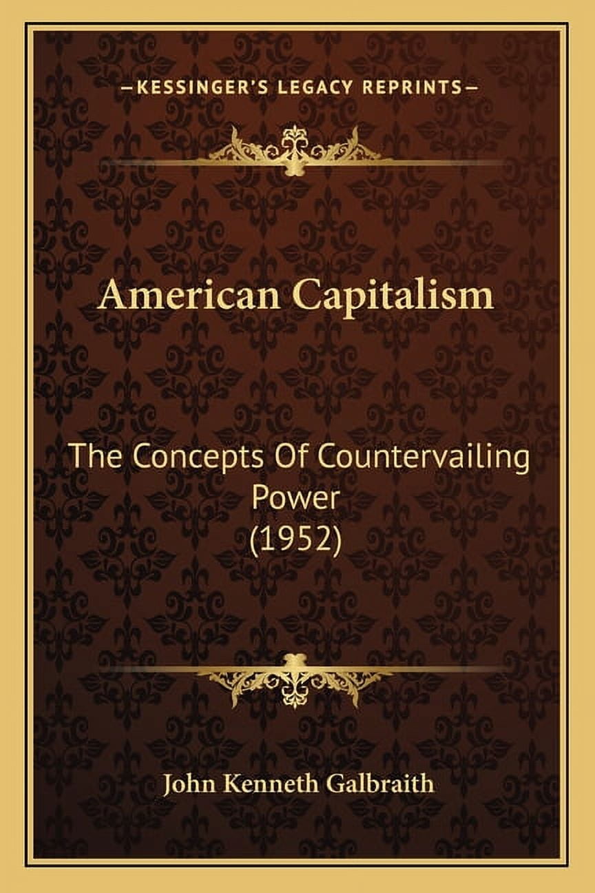 American Capitalism : The Concepts Of Countervailing Power (1952 ...