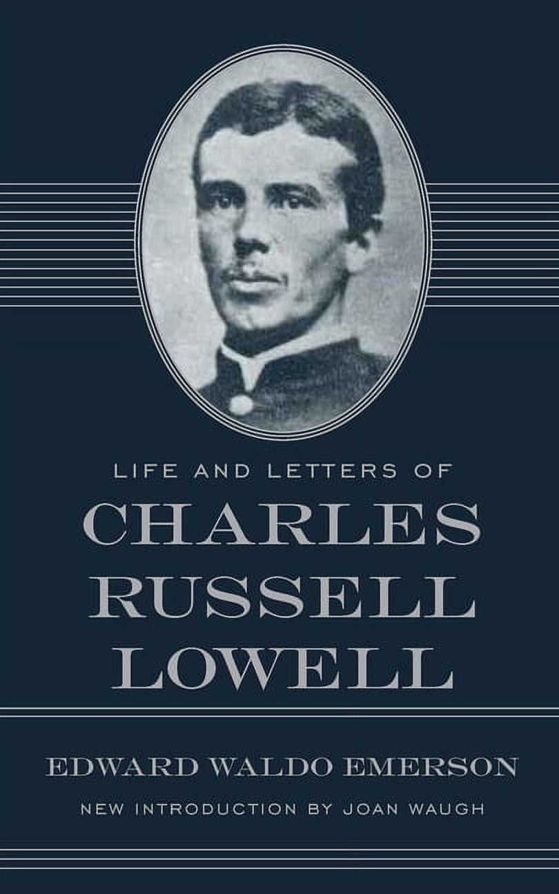 American Civil War Classics: Life and Letters of Charles Russell Lowell ...