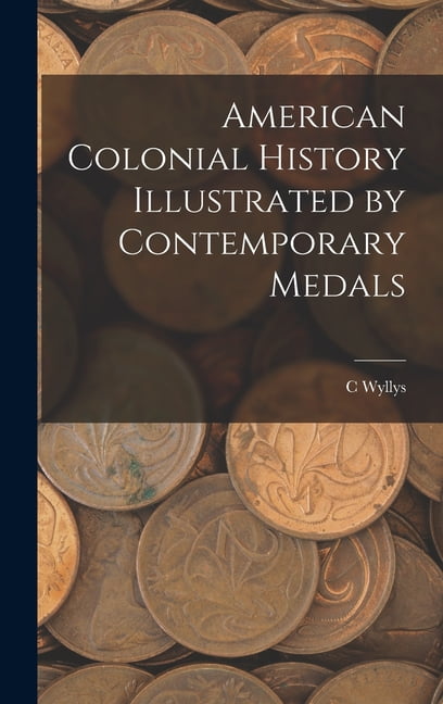 American Colonial History Illustrated by Contemporary Medals (Hardcover ...