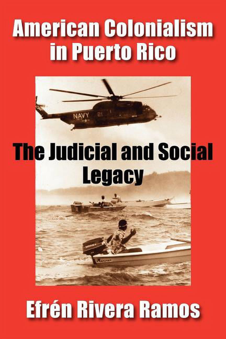 American Colonialism in Puerto Rico: The Judicial and Social Legacy ...
