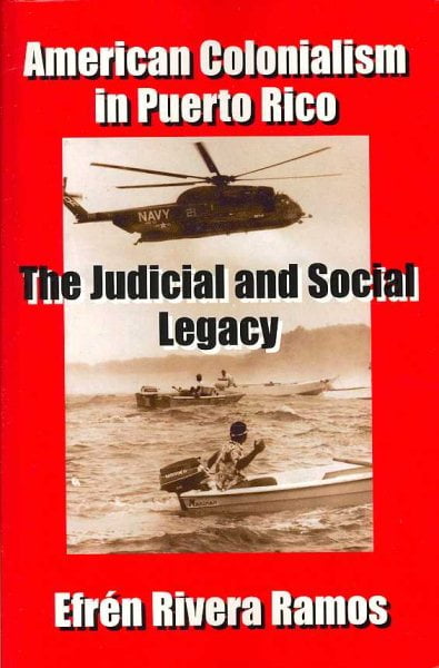 American Colonialism in Puerto Rico: The Judicial and Social Legacy ...