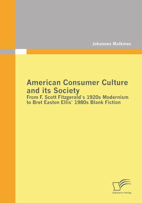 American Consumer Culture and its Society: From F. Scott Fitzgerald's ...