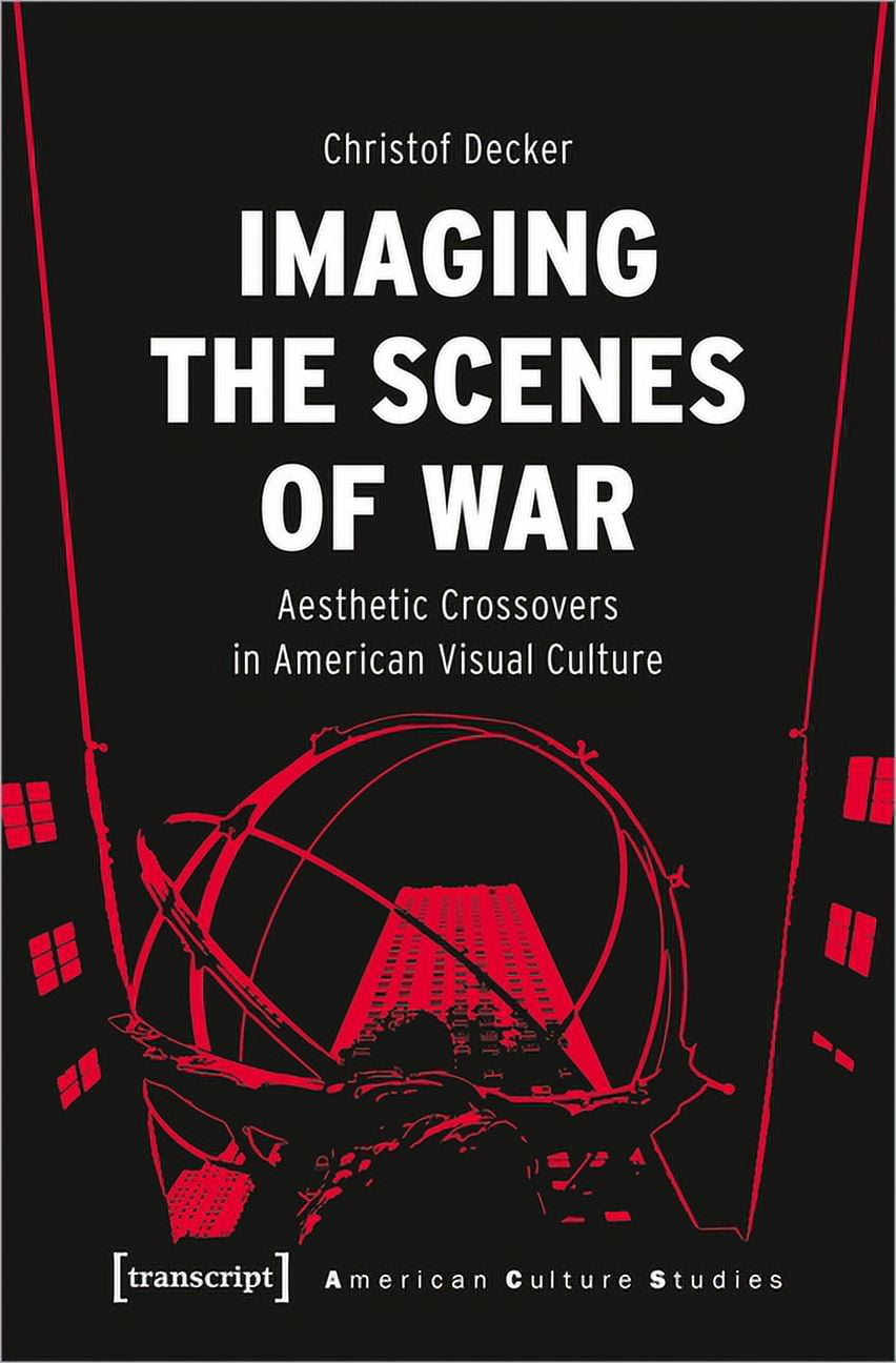 American Culture Studies Imaging the Scenes of War: Aesthetic ...