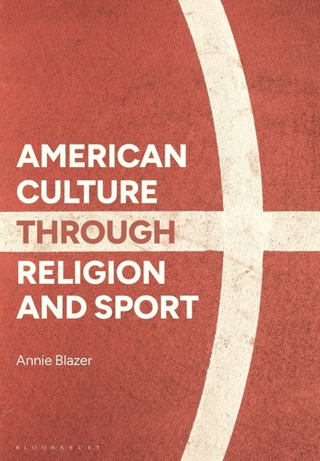 American Culture Through Religion and Sport, (Paperback) - Walmart.com