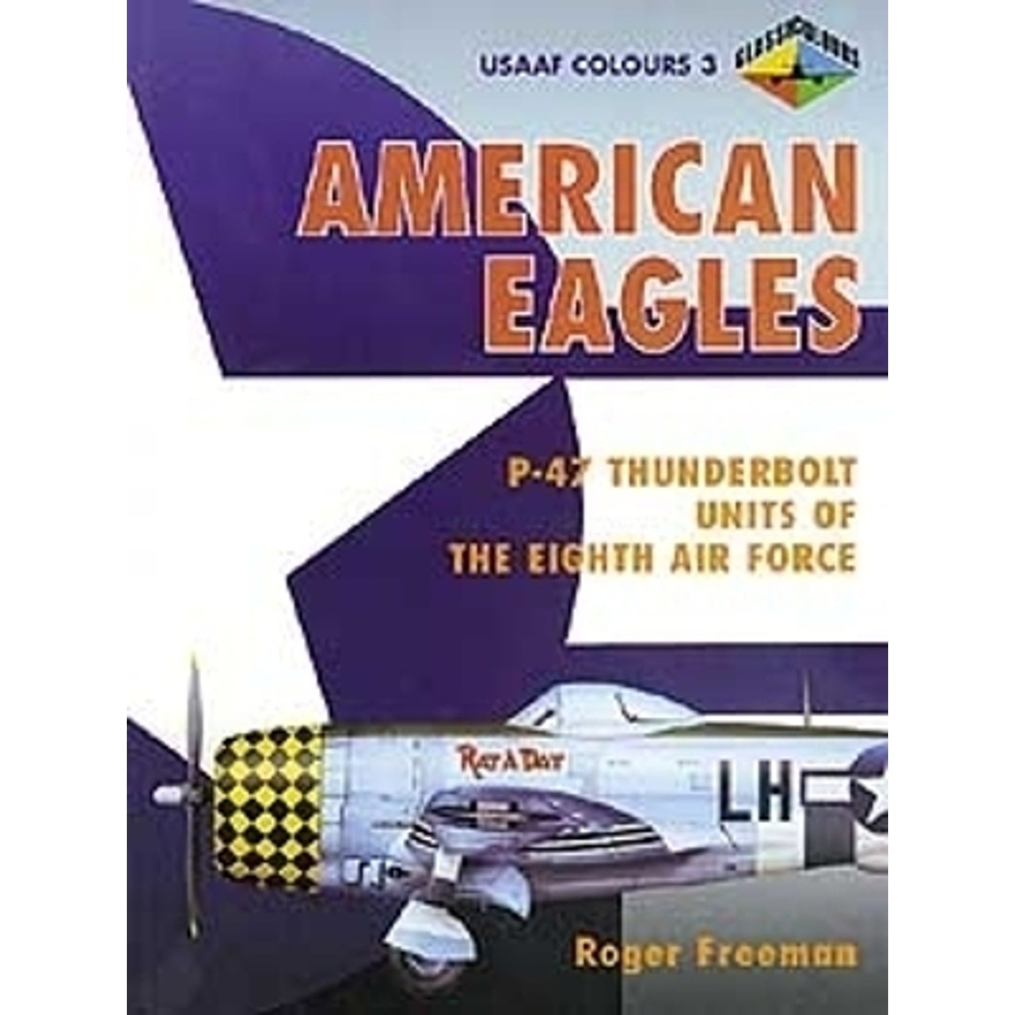 Pre-Owned American Eagles: P-47 Thunderbolt Units of the Eighth Air Force (Paperback) by Roger ...