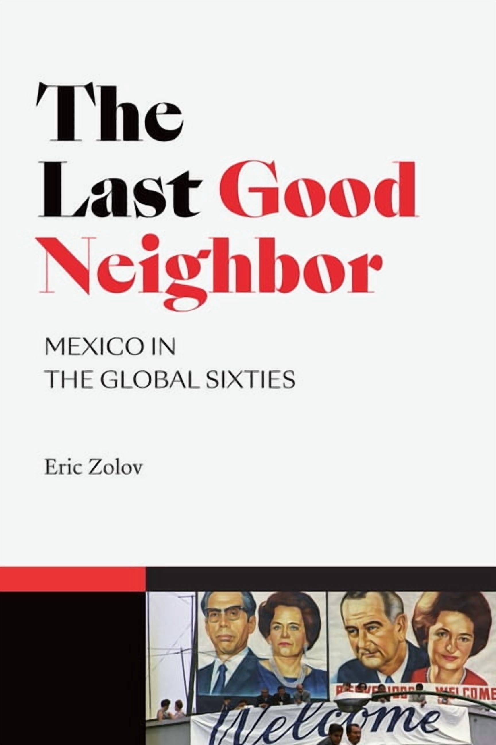 American Encounters/Global Interactions The Last Good Neighbor: Mexico ...