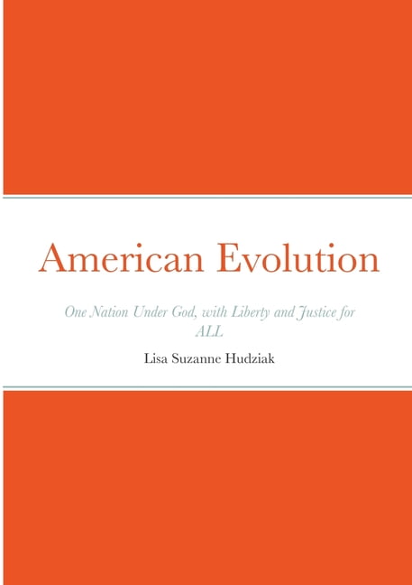 American Evolution: One Nation Under God, with Liberty and Justice for ...