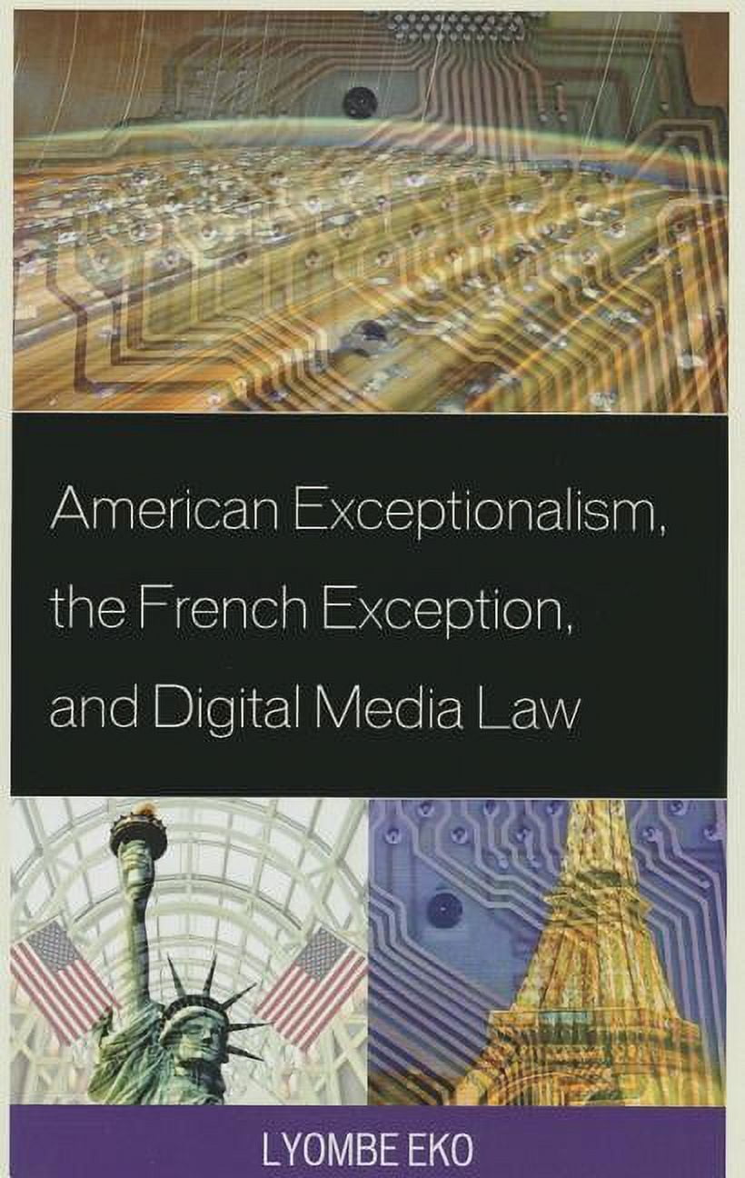American Exceptionalism, the French Exception, and Digital Media Law (Hardcover) - Walmart.com