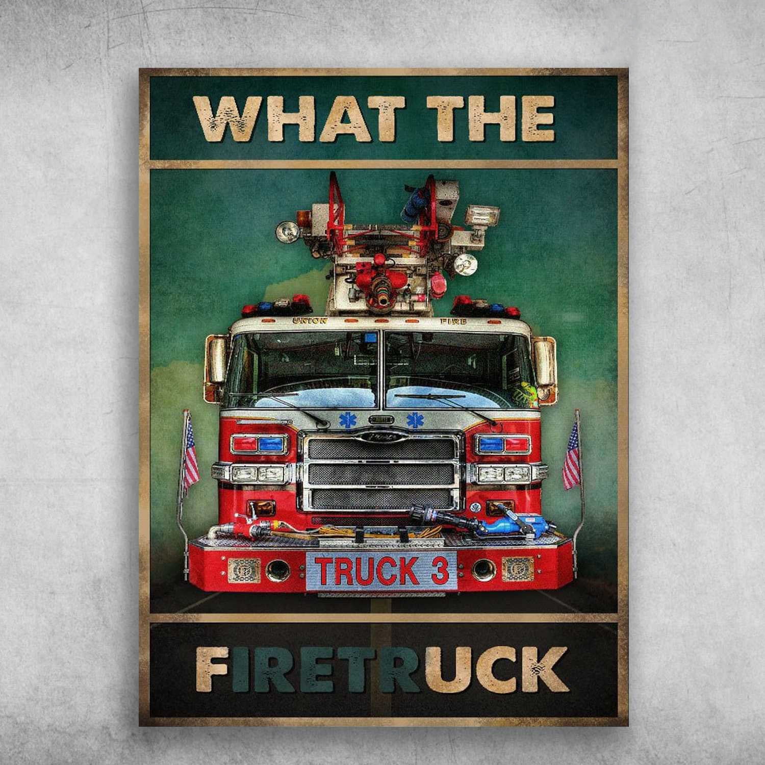 American Fire Truck, Fire Fighter Poster - What The Firetruck 24 x 36 ...