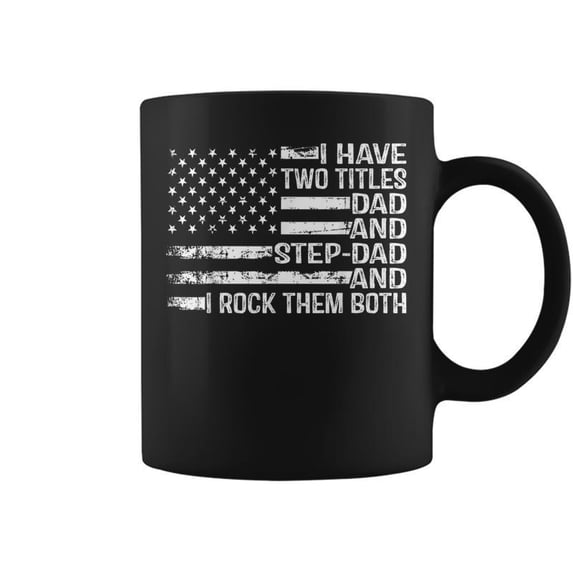 American Flag I Have Two Titles Dad And Stepdad Fathers Day - Walmart.com