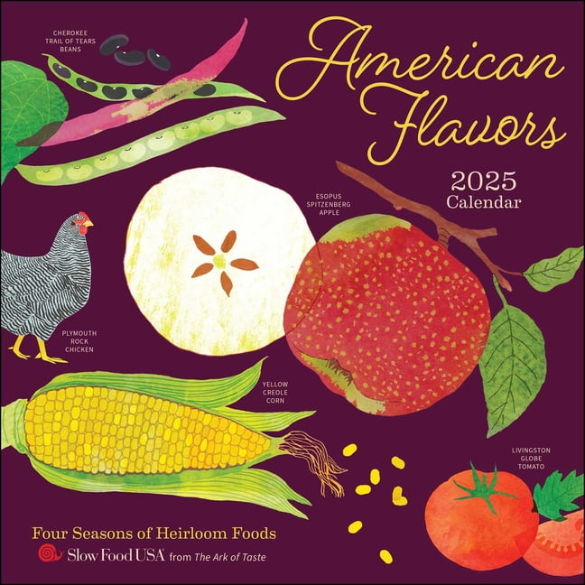 American Flavors 2025 Wall Calendar : Four Seasons of Heirloom Foods ...