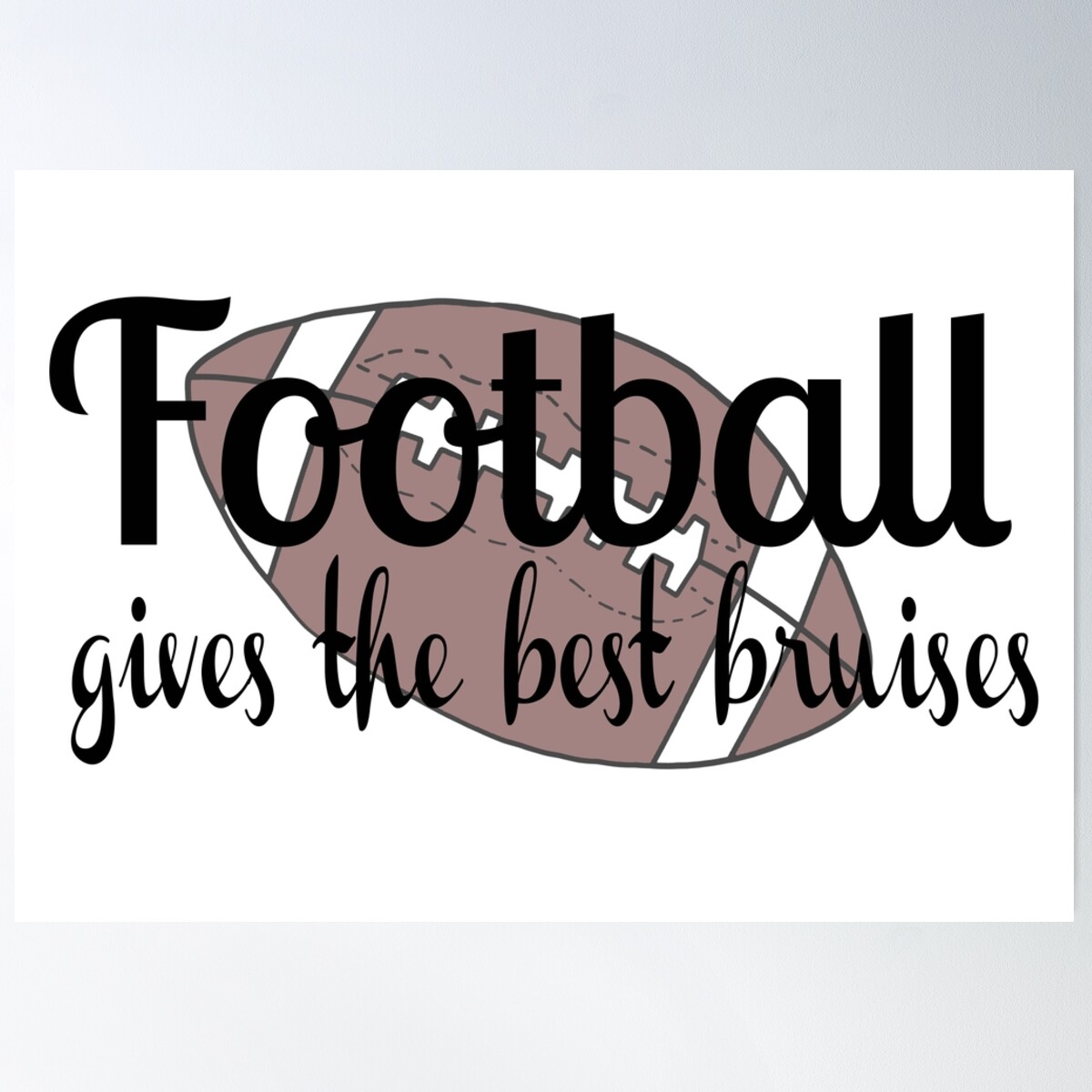 American Football Gives The Best Bruises! Poster Wall Art, Modern Wall ...