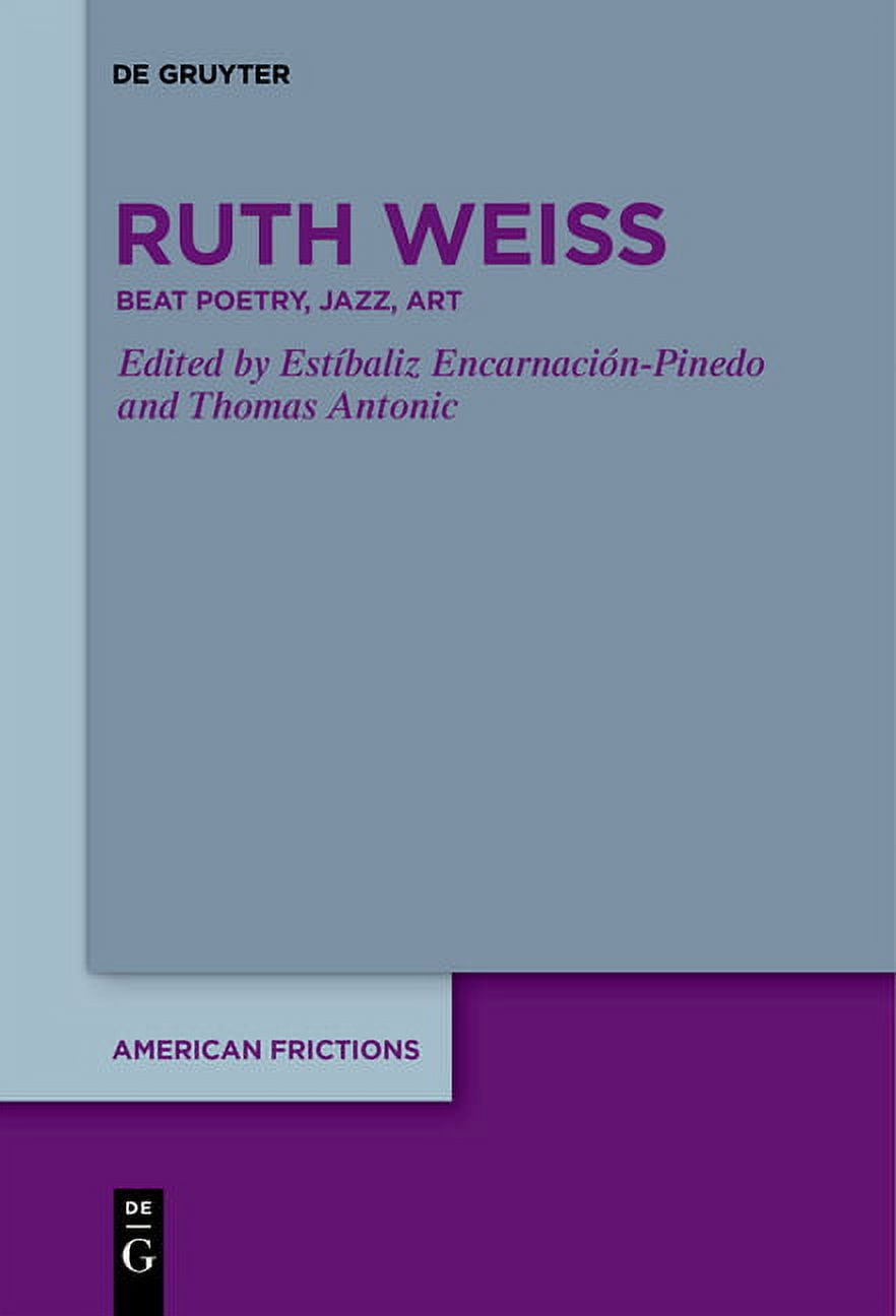 American Frictions Ruth Weiss: Beat Poetry, Jazz, Art, Book 3 ...