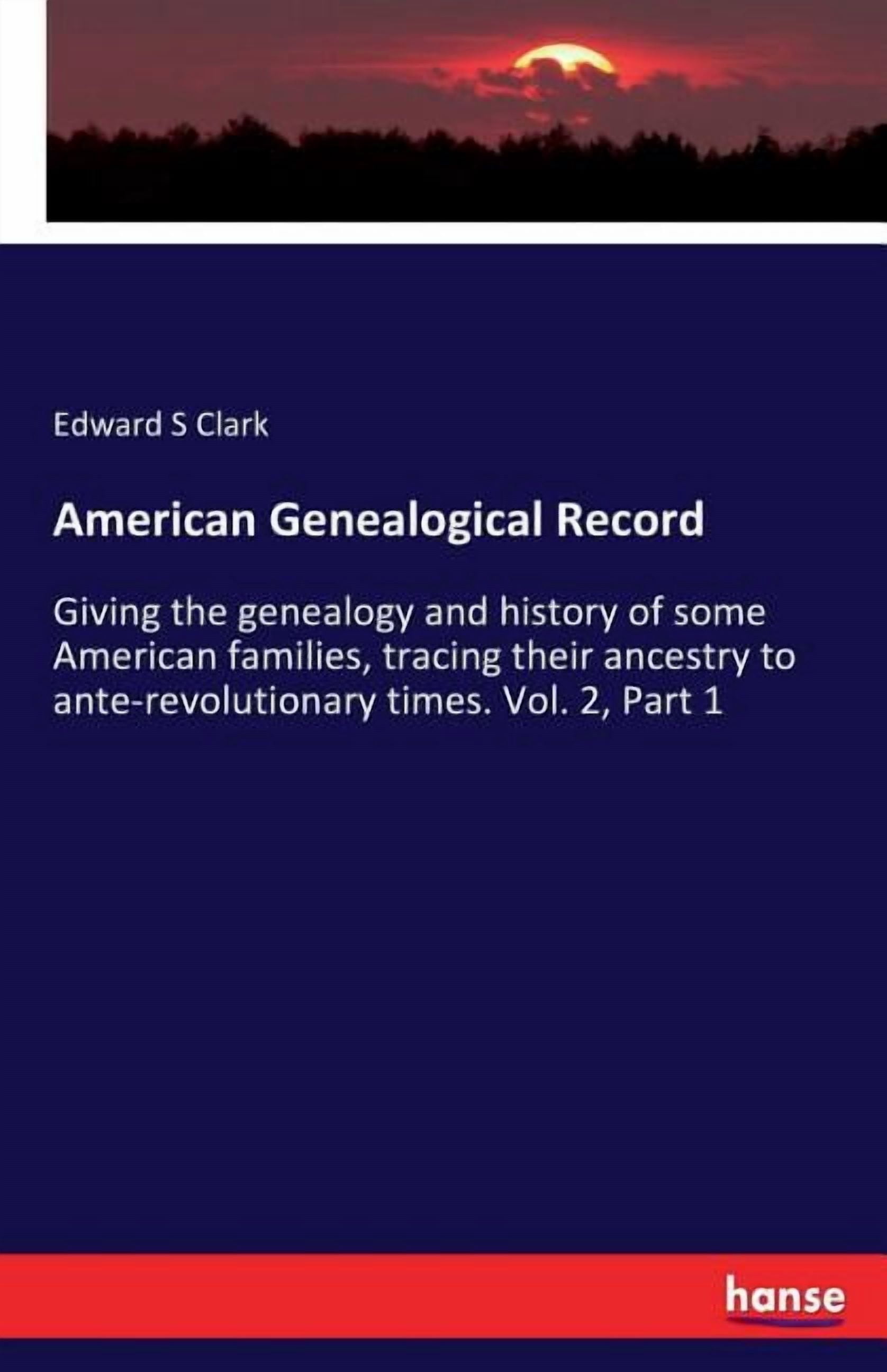American Genealogical Record: Giving the genealogy and history of some ...