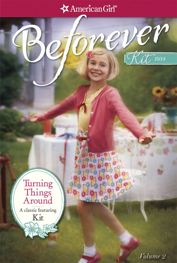 American Girl: Beforever: Turning Things Around: A Kit Classic Volume 2 ...