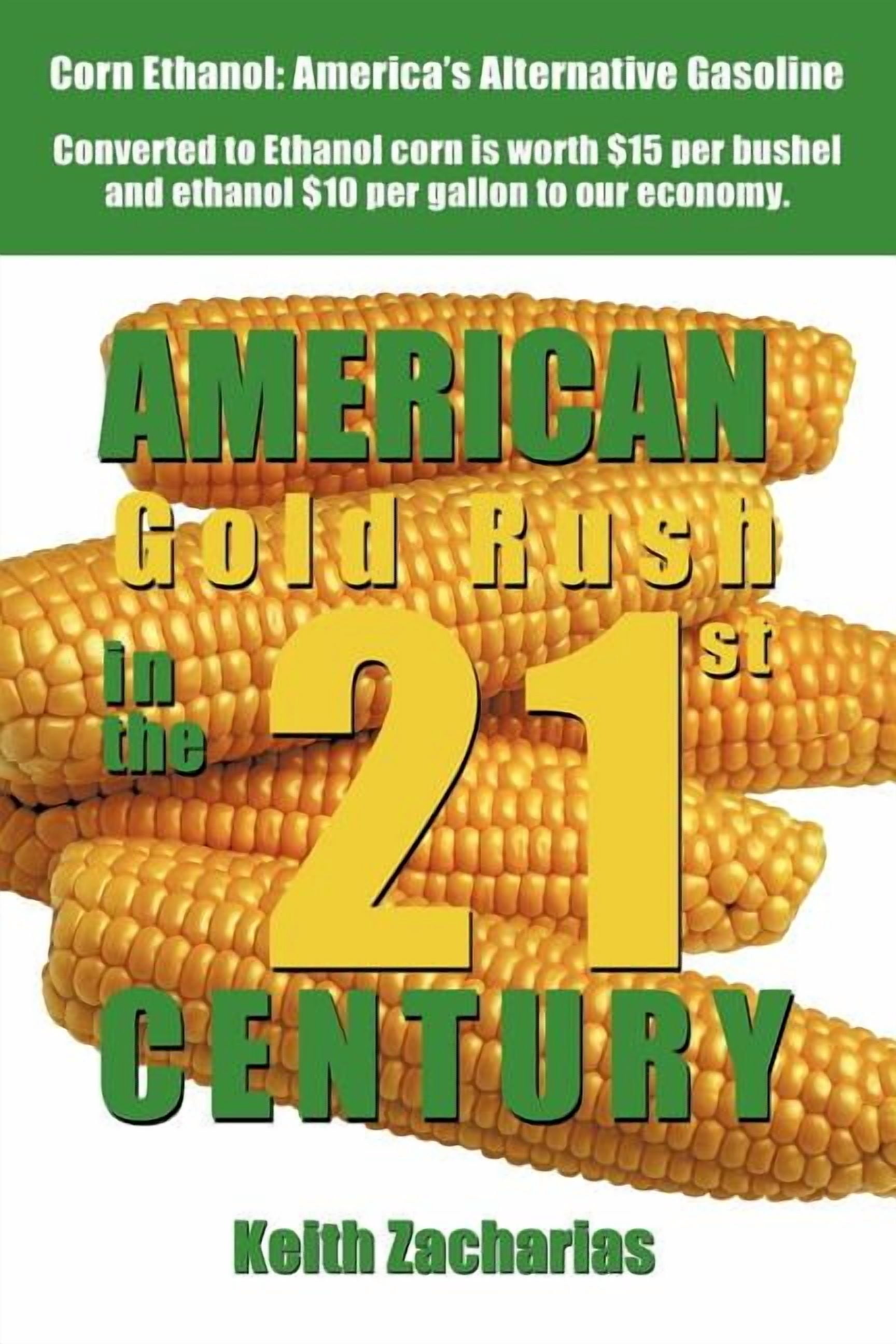American Gold Rush in the Twenty-First Century: Corn Ethanol: America's ...