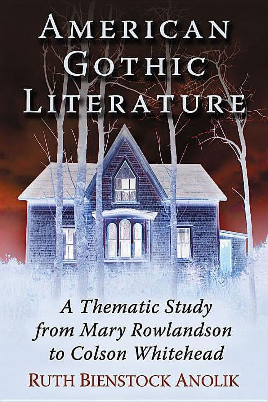 American Gothic Literature: A Thematic Study from Mary Rowlandson to ...