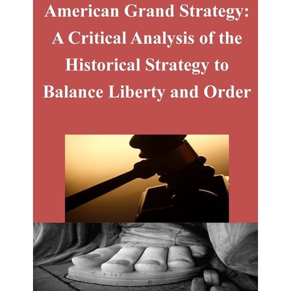 American Grand Strategy: A Critical Analysis of the Historical Strategy ...