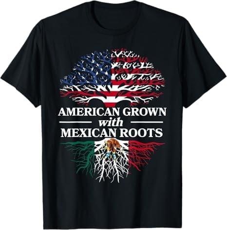 American Grown Mexican Roots Mexico Country Lover Mexican Proud Us T ...