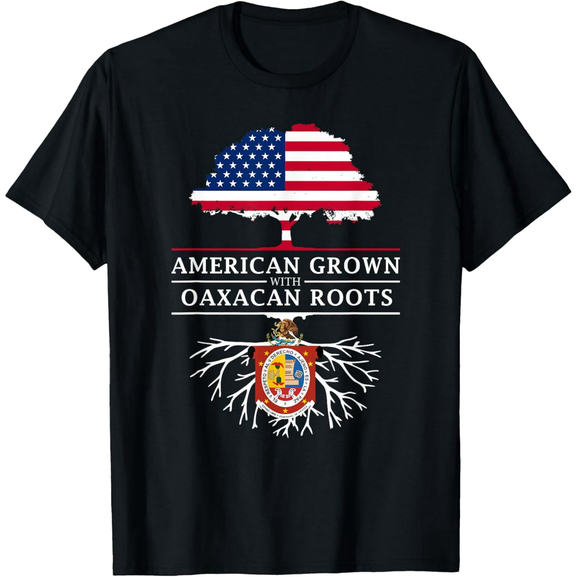 American Grown with Oaxacan Roots - Oaxaca T-ShirtMen's and women's ...