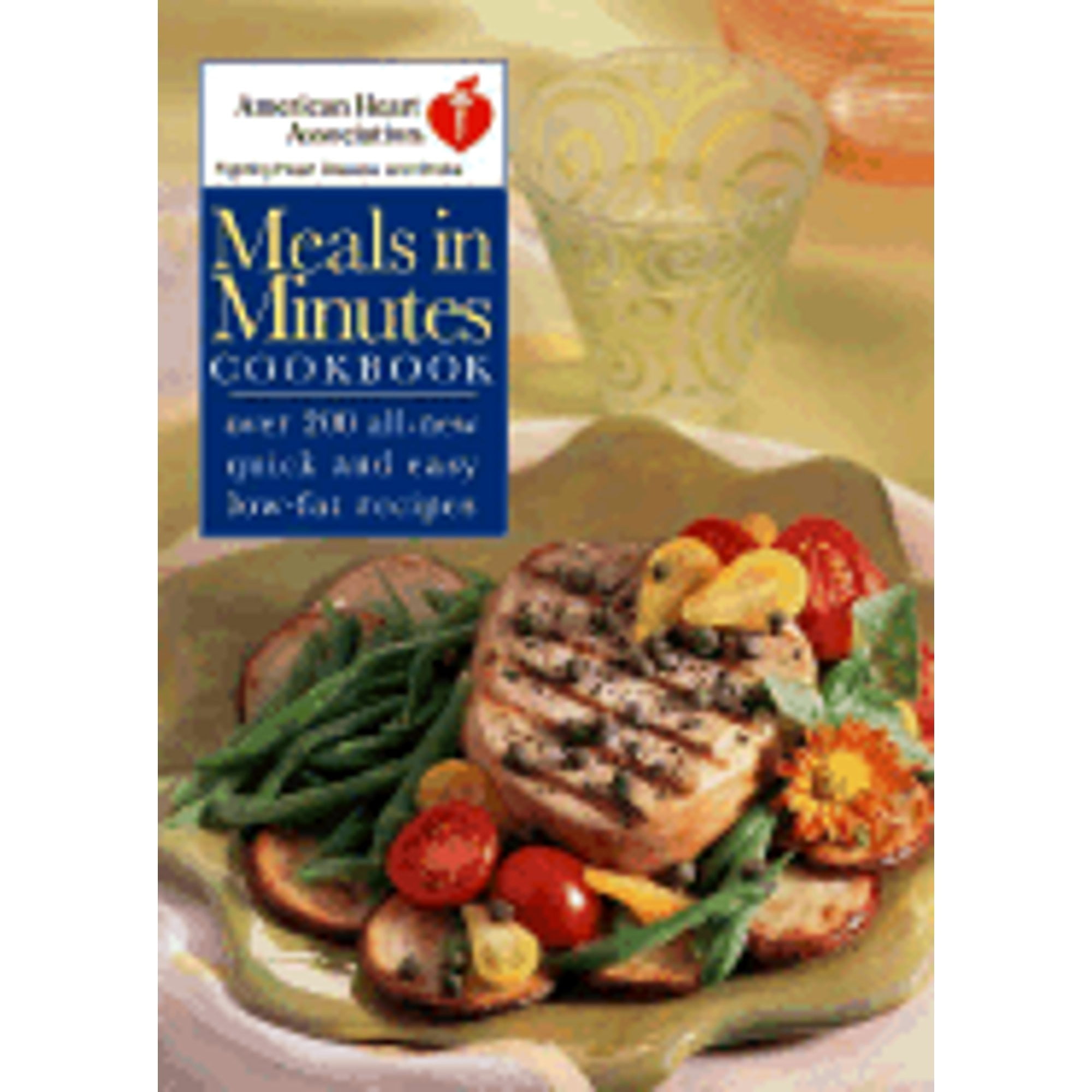 American Heart Association Meals in Minutes Cookbook : Over 200 All-New ...