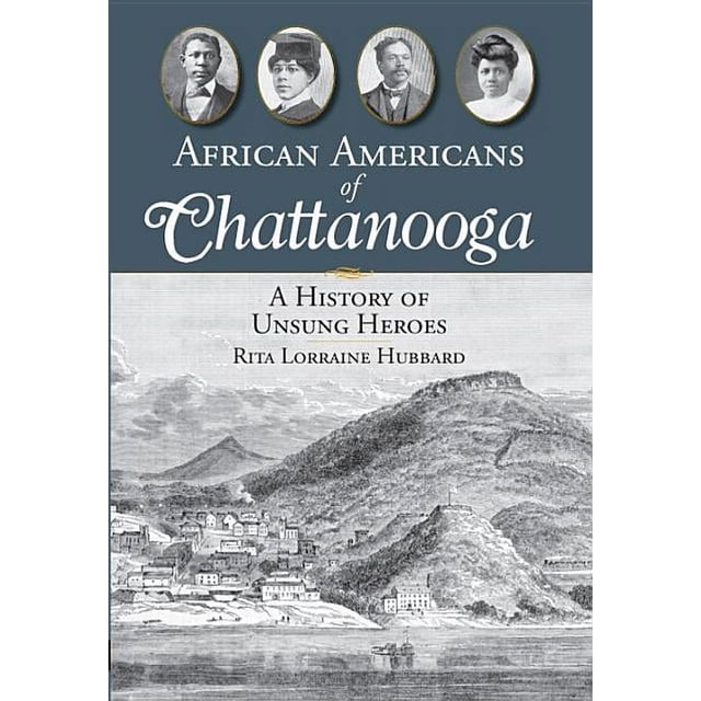 American Heritage African Americans of Chattanooga: A History of Unsung ...