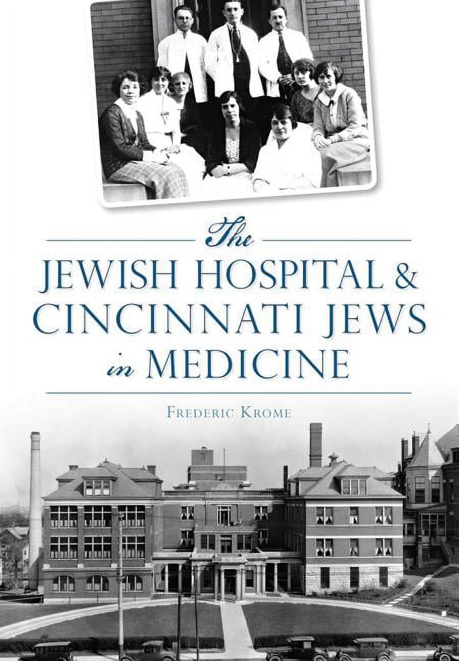 American Heritage: The Jewish Hospital & Cincinnati Jews in Medicine ...