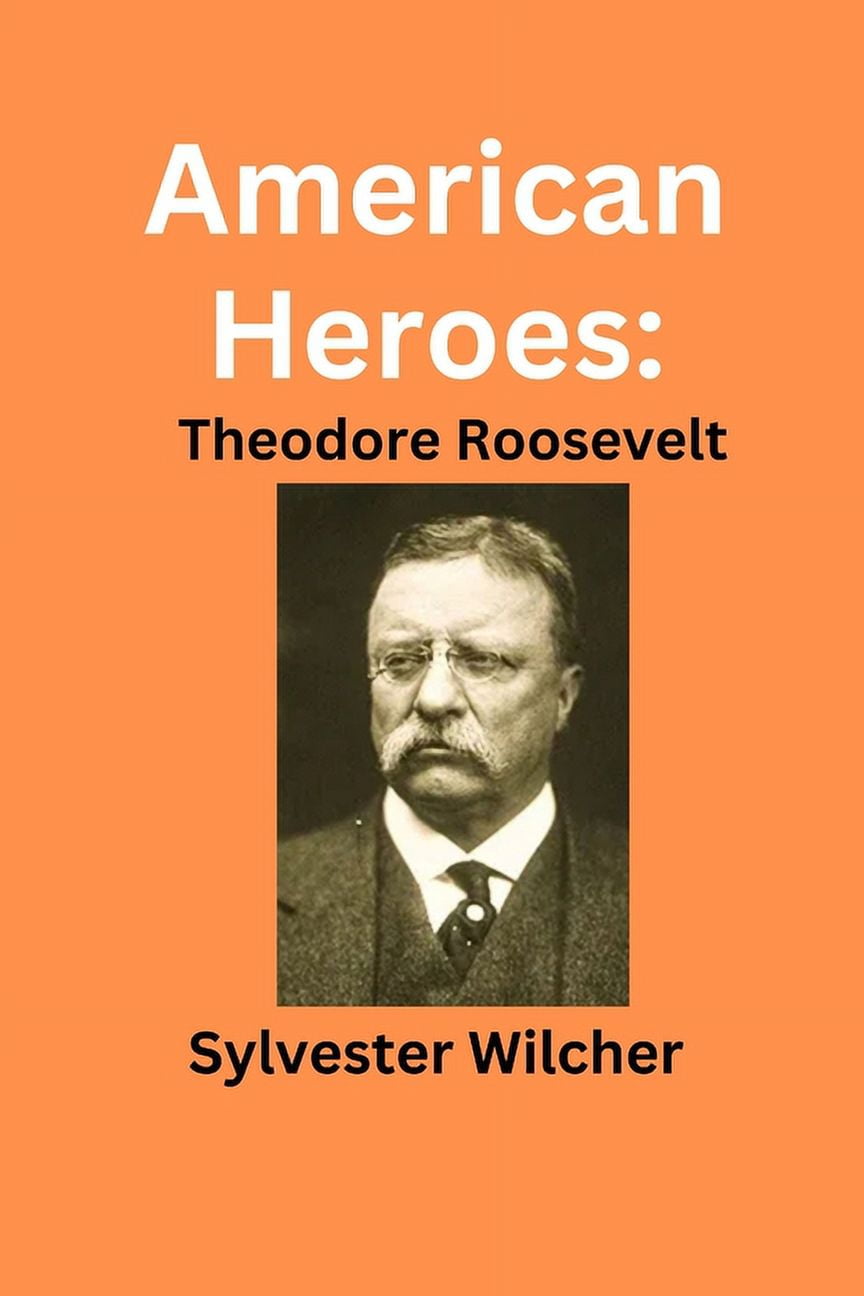 American Heroes: American Heroes: Theodore Roosevelt (Paperback ...