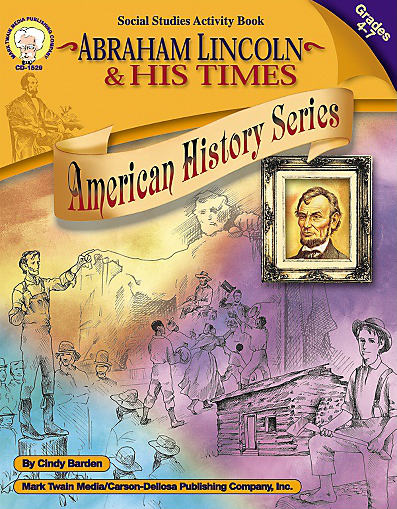 American History Series: Abraham Lincoln and His Times, Grades 4 - 7 ...