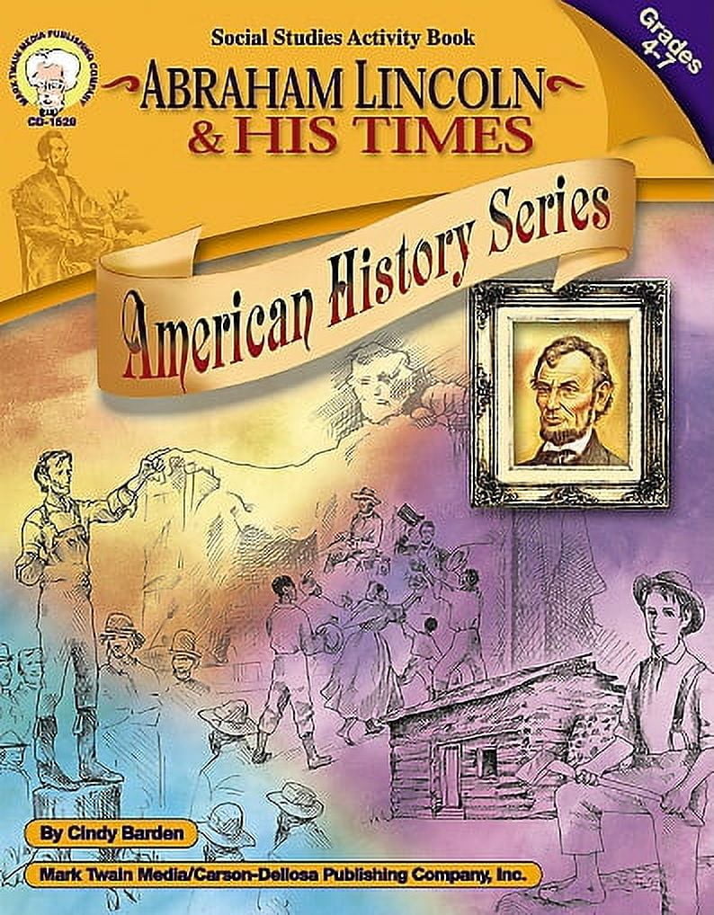 American History Series: Abraham Lincoln and His Times, Grades 4 - 7 ...