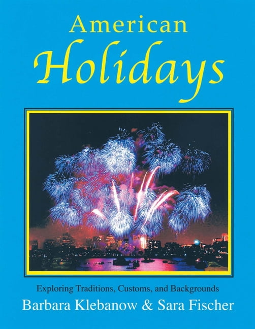 American Holidays: Exploring Traditions, Customs, and Backgrounds ...