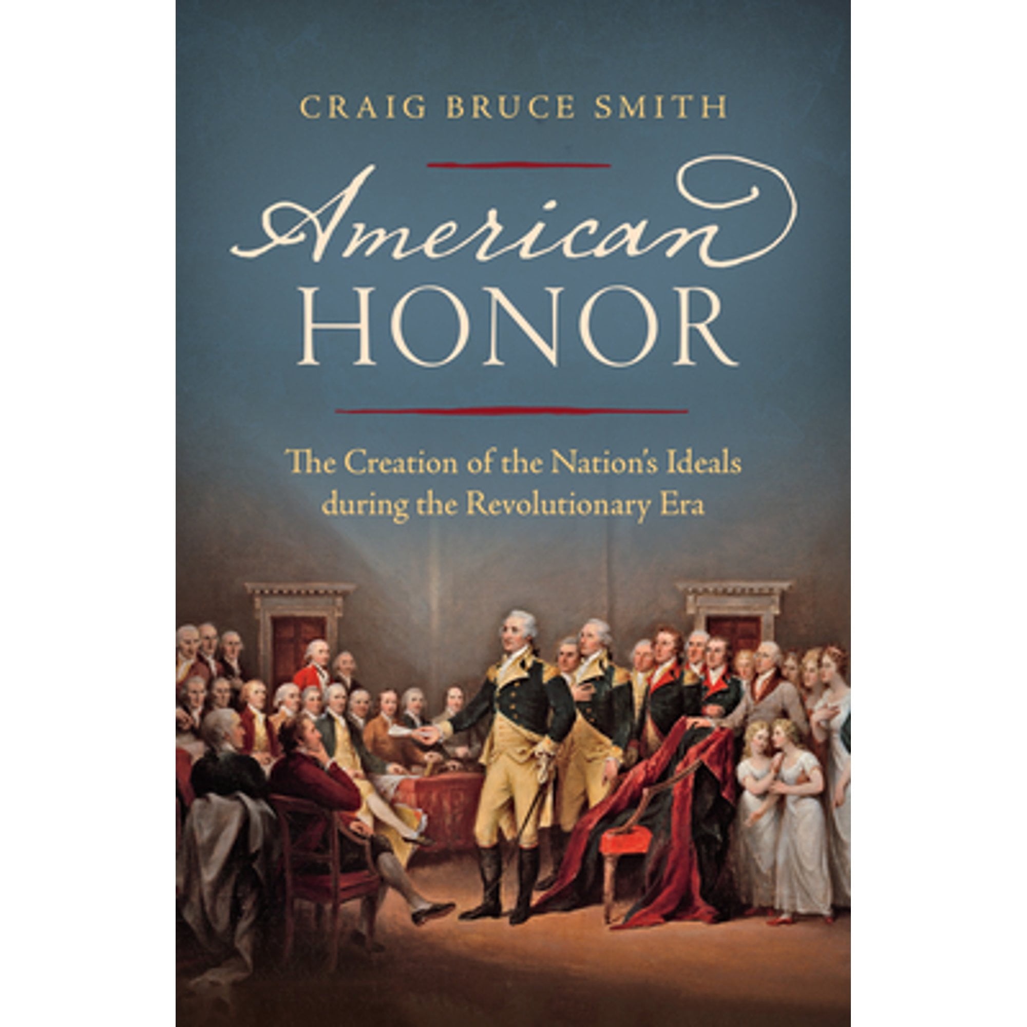 Pre-Owned American Honor : The Creation of the Nation's Ideals During ...