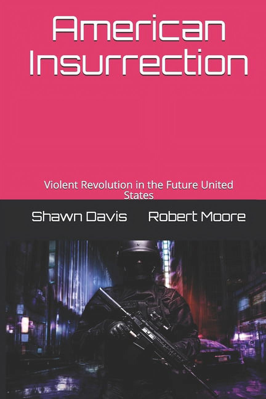 American Insurrection : Violent Revolution in the Future United States ...
