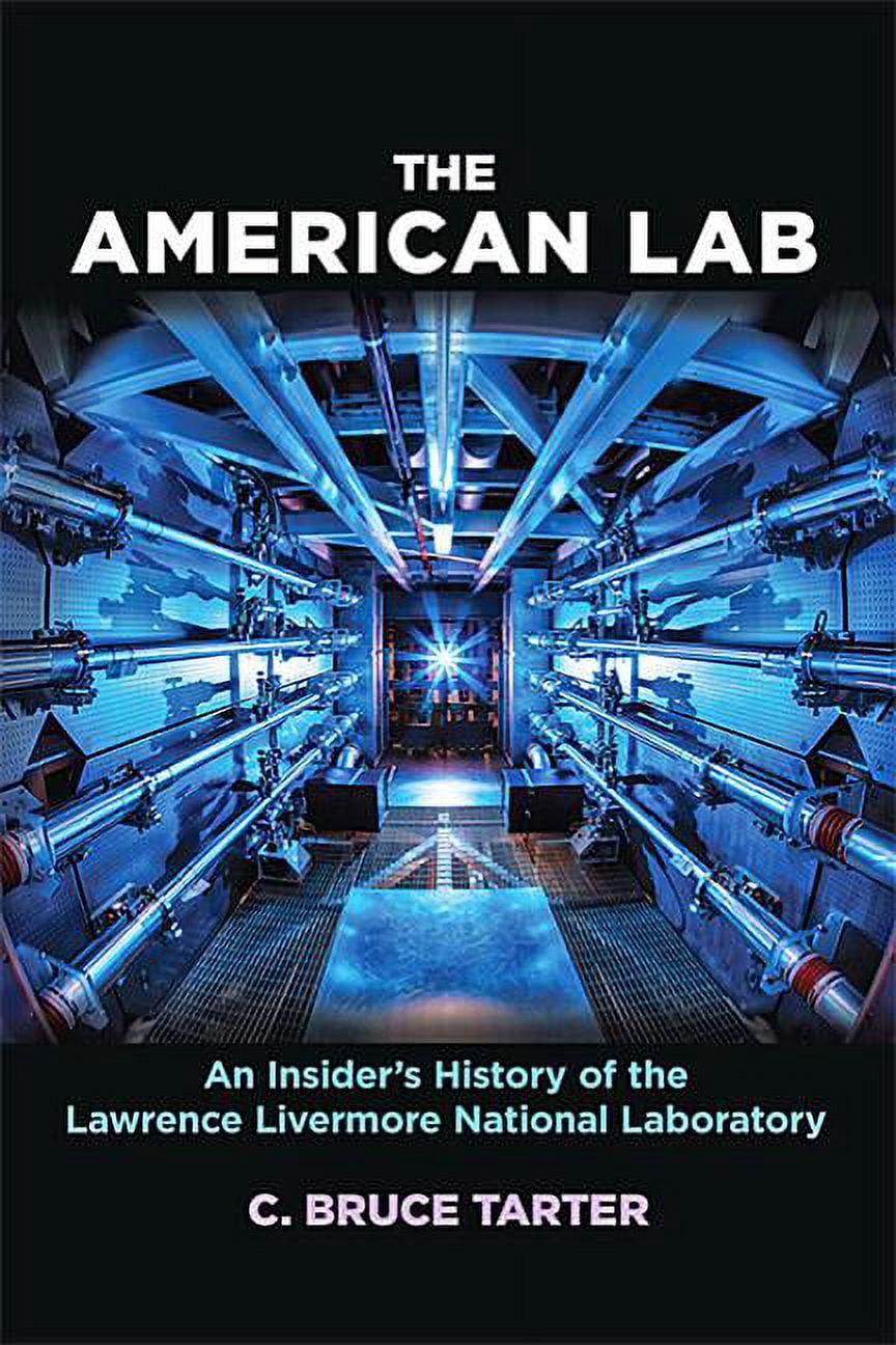 American Lab : An Insider's History of the Lawrence Livermore National ...