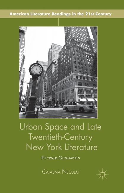 American Literature Readings in the 21st Century: Urban Space and Late ...