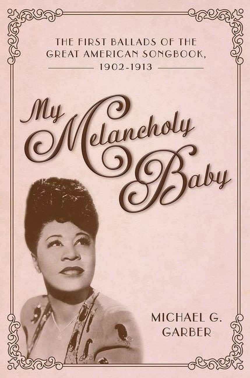 American Made Music My Melancholy Baby: The First Ballads of the Great ...