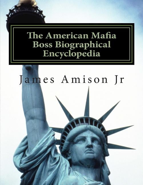 American Mafia Boss Biographical Encyclopedia Paperback Mr James S ...