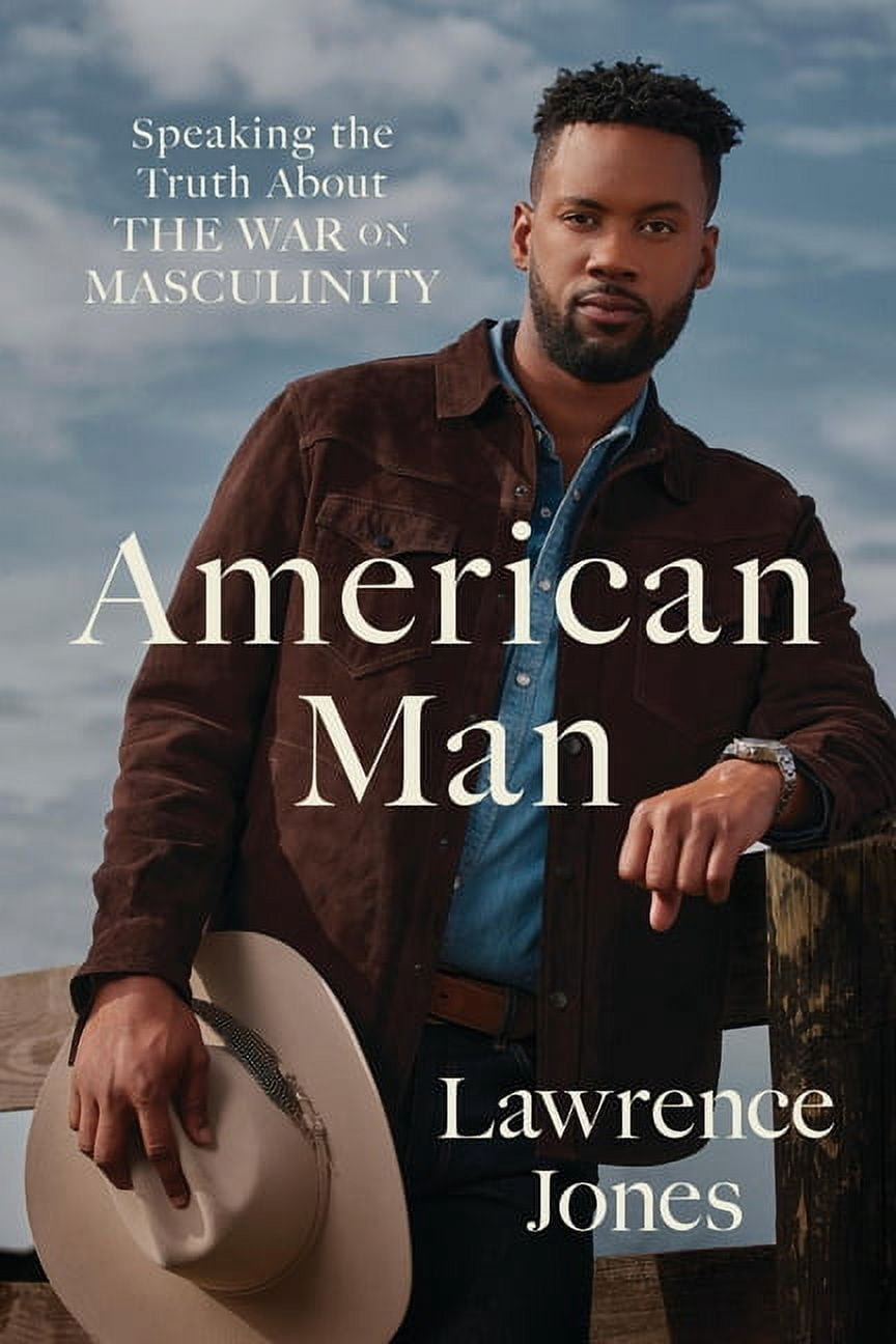 American Man: Speaking the Truth about the War on Masculinity ...