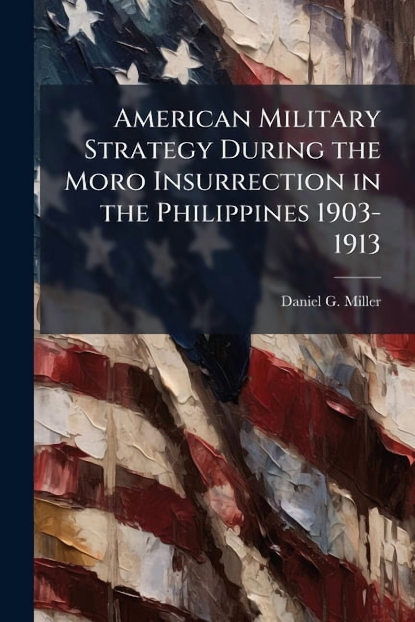 American Military Strategy During the Moro Insurrection in the ...