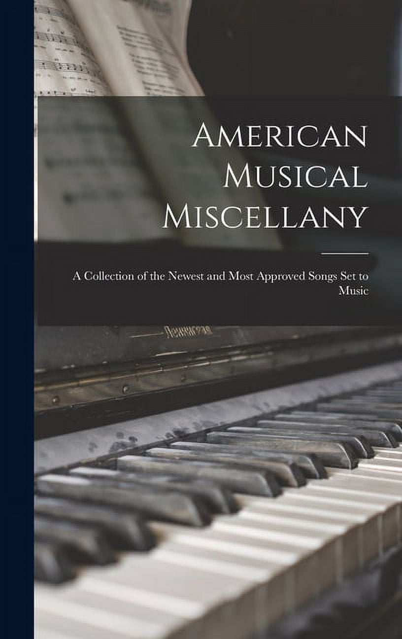 American Musical Miscellany : a Collection of the Newest and Most ...
