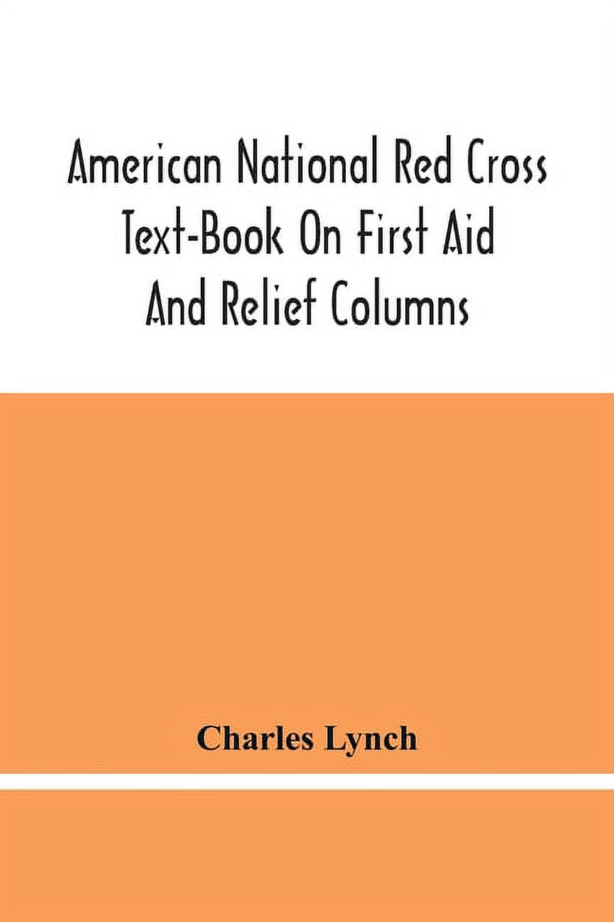 American National Red Cross Text-Book On First Aid And Relief Columns ...