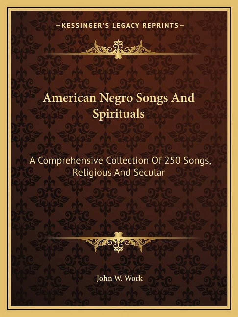 American Negro Songs And Spirituals : A Comprehensive Collection Of 250 ...