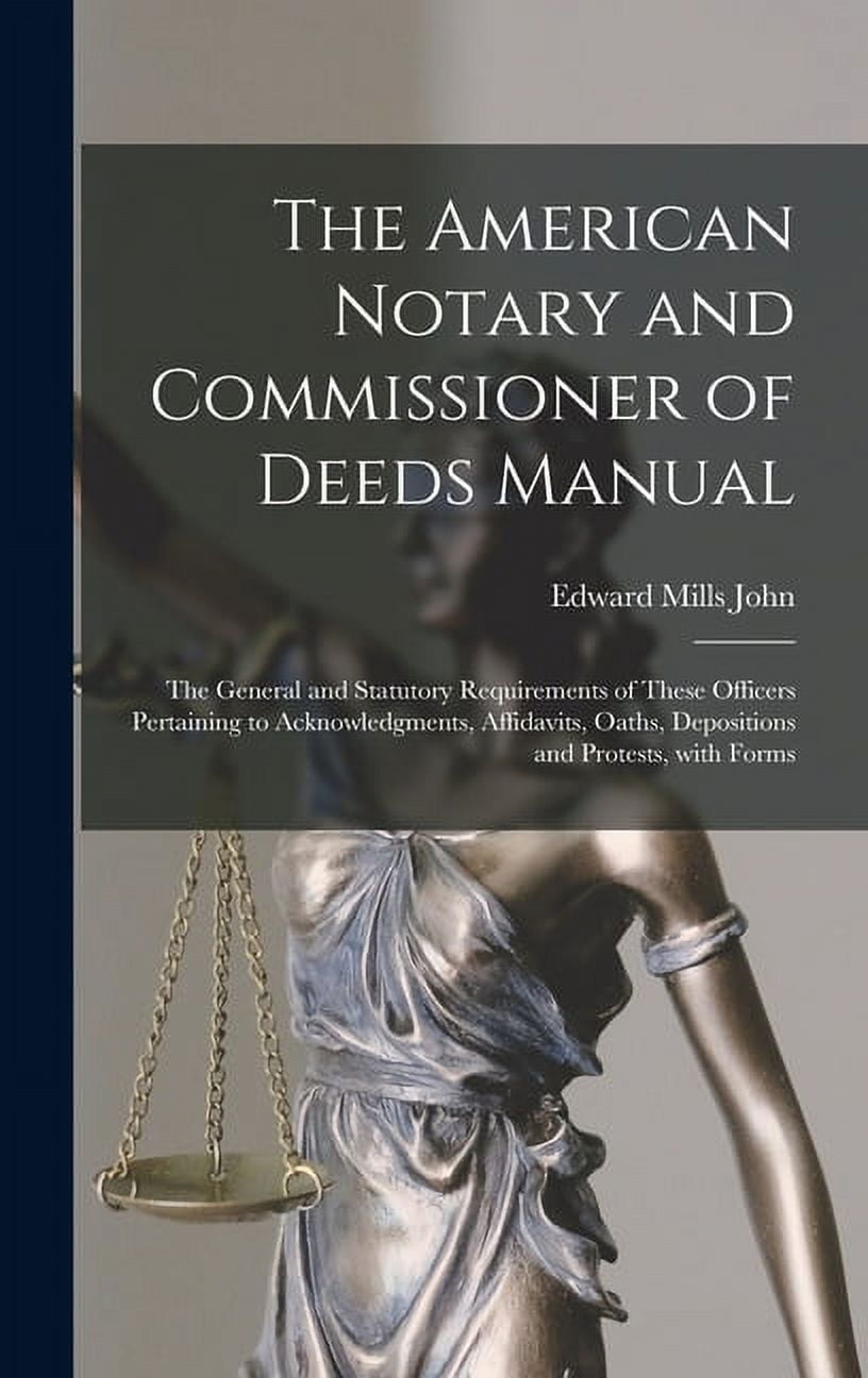 The American Notary And Commissioner Of Deeds Manual; The General And ...